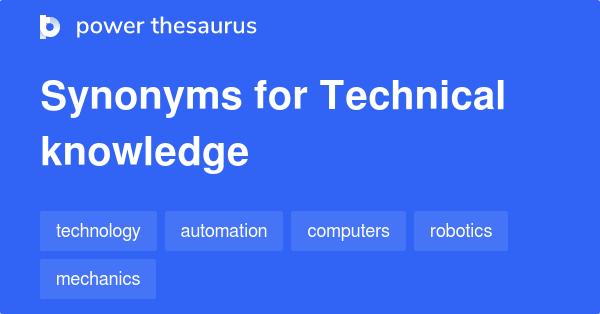 TECHNICAL KNOWLEDGE Synonyms: 185 Similar Words & Phrases