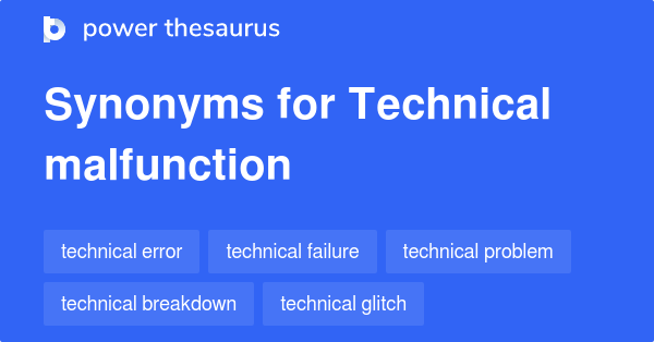 TECHNICAL MALFUNCTION Synonyms: 109 Similar Words & Phrases