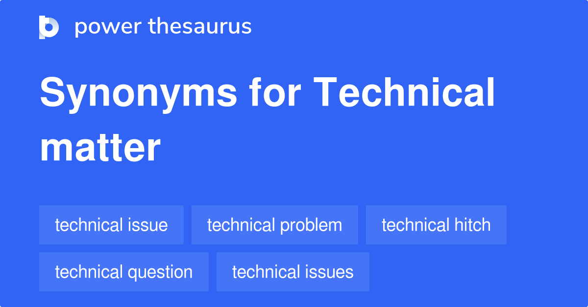 Technical Matter synonyms - 43 Words and Phrases for Technical Matter