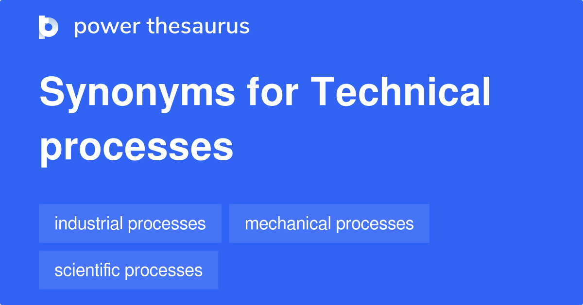 Technical Processes synonyms - 25 Words and Phrases for Technical Processes