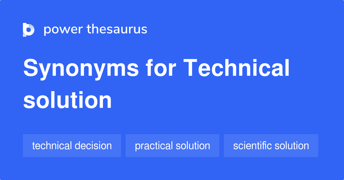 TECHNICAL SOLUTION Synonyms: 76 Similar Phrases