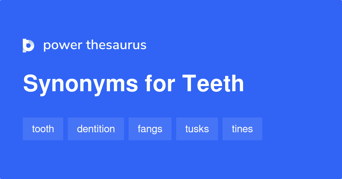 TEETH Synonyms: 573 Similar Words & Phrases