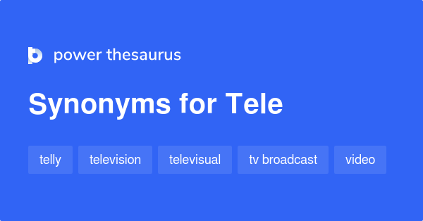 TELE Synonyms: 36 Similar Words & Phrases
