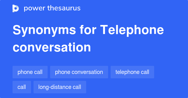 TELEPHONE CONVERSATION Synonyms: 124 Similar Words & Phrases