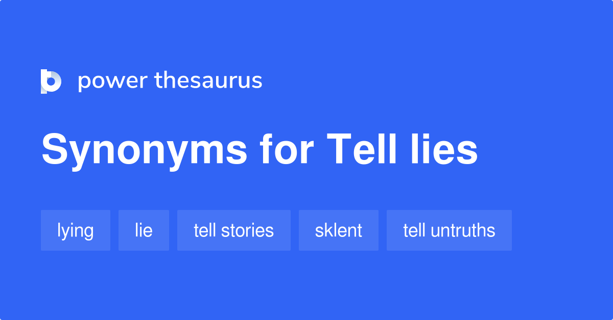 TELL LIES Synonyms: 83 Similar Words & Phrases