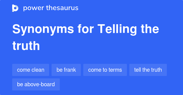 TELLING THE TRUTH Synonyms: 252 Similar Words & Phrases