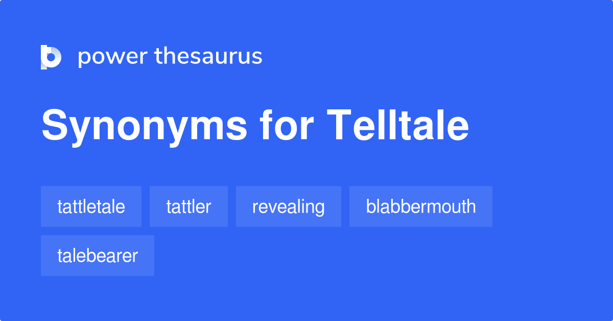 TELLTALE Synonyms: 661 Similar Words & Phrases