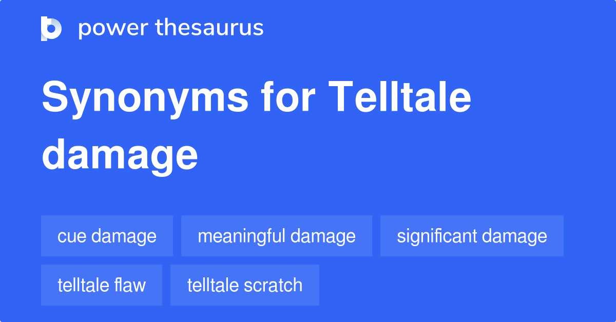 Telltale Damage synonyms - 20 Words and Phrases for Telltale Damage