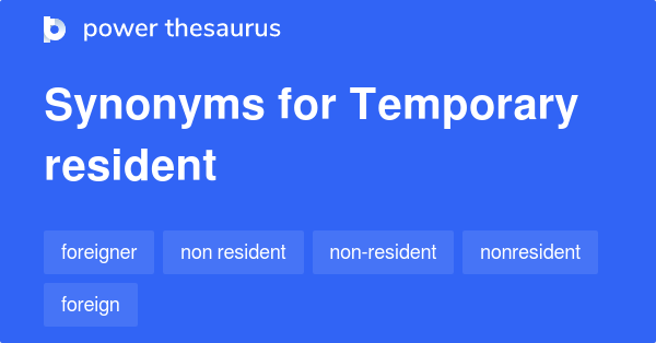 TEMPORARY RESIDENT Synonyms: 177 Similar Words & Phrases