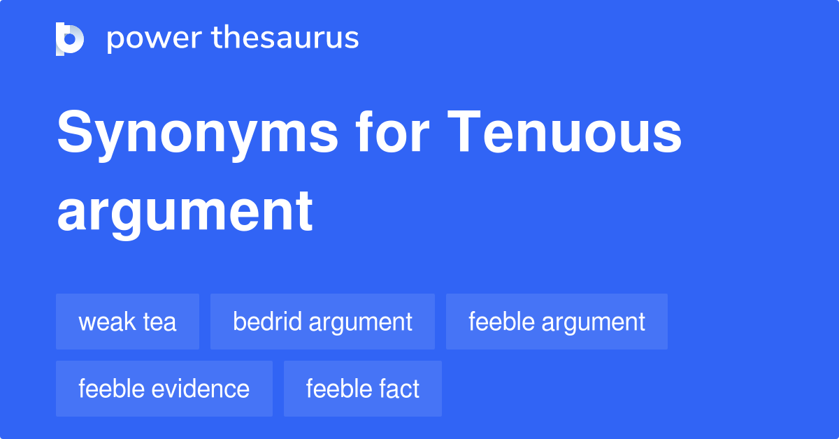 Tenuous Argument synonyms - 44 Words and Phrases for Tenuous Argument