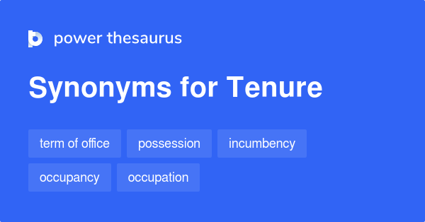 TENURE Synonyms: 734 Similar Words & Phrases