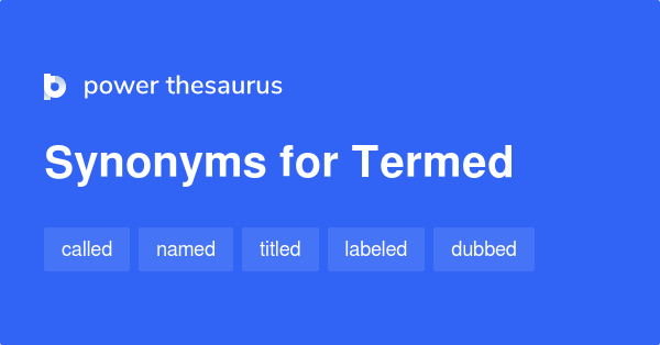 TERMED Synonyms: 394 Similar Words & Phrases