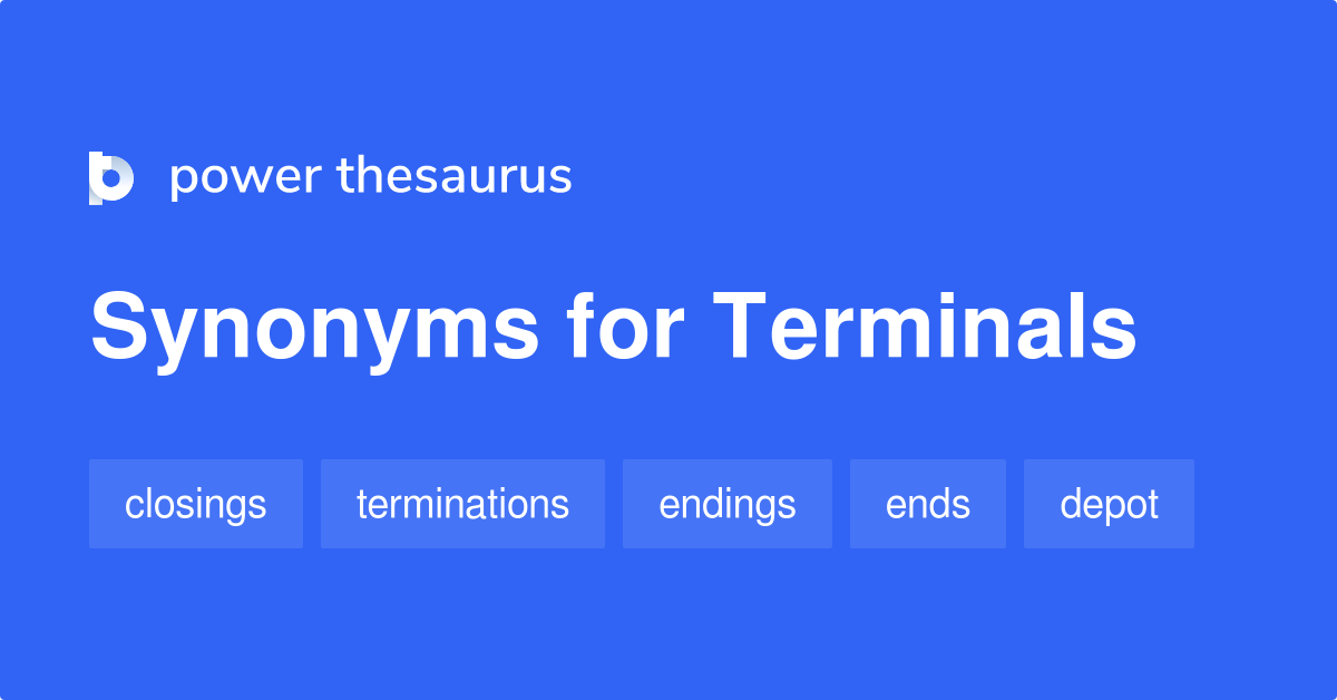 TERMINALS Synonyms: 307 Similar Words & Phrases