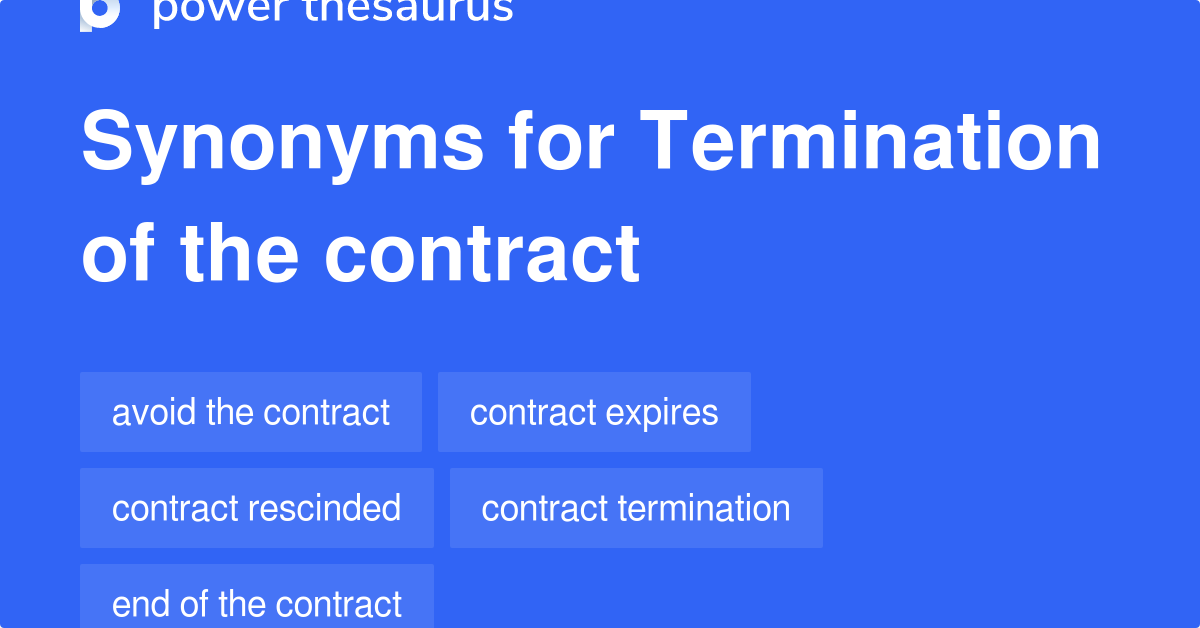 TERMINATION OF THE CONTRACT Synonyms: 89 Similar Phrases