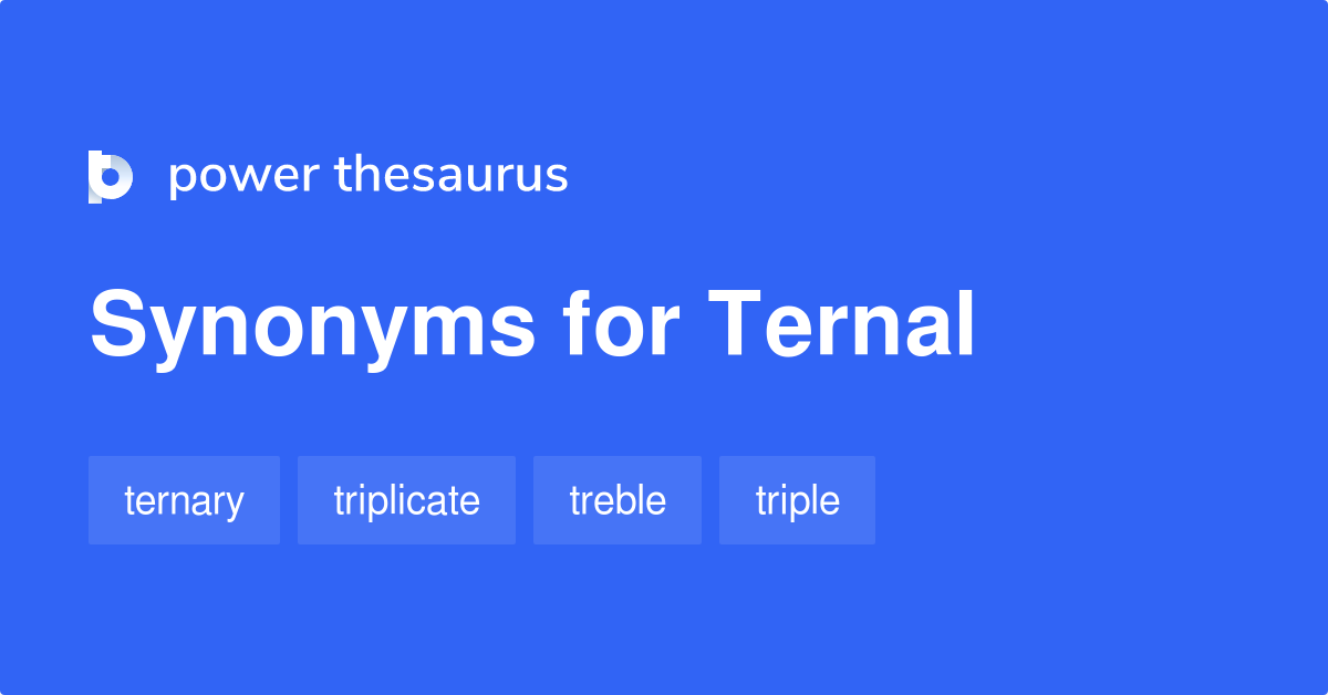 Ternal synonyms - 10 Words and Phrases for Ternal