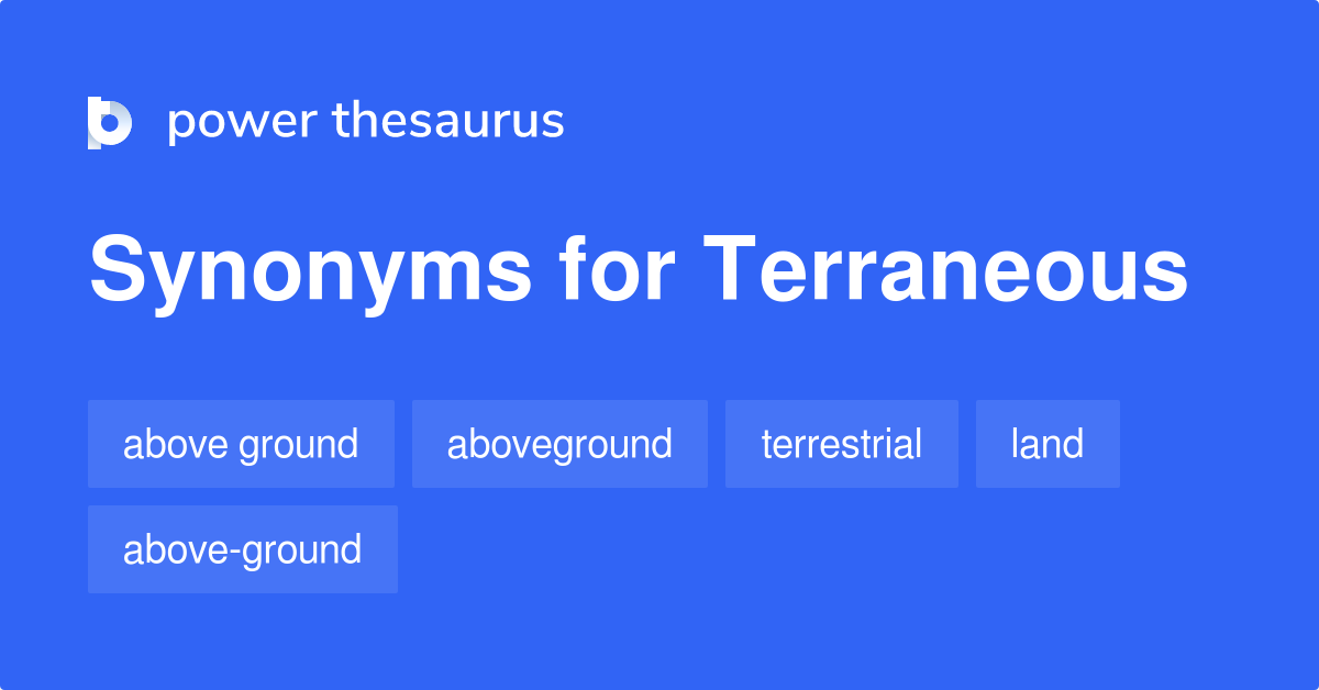 TERRANEOUS Synonyms: 10 Similar Words & Phrases