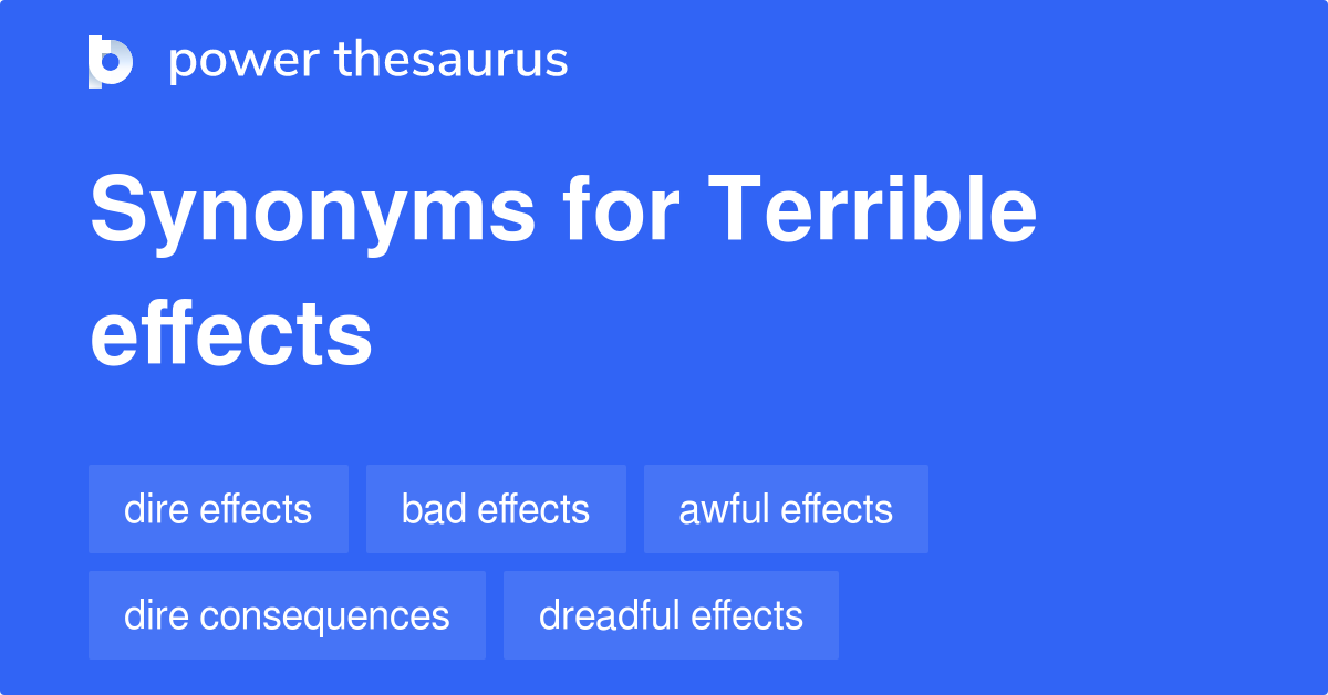 157 TERRIBLE EFFECTS Synonyms