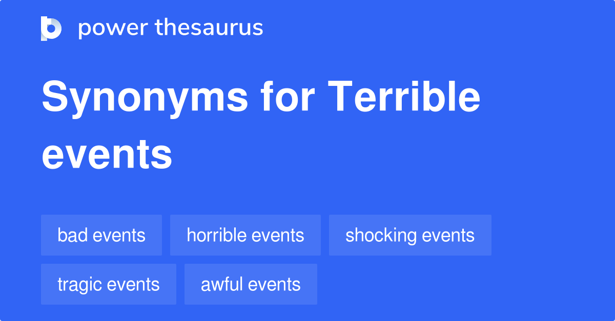 Terrible Events synonyms - 40 Words and Phrases for Terrible Events