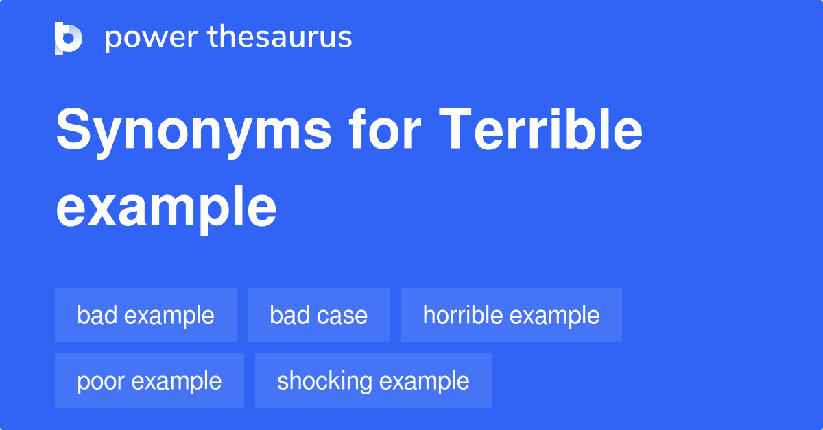 Terrible Example synonyms - 61 Words and Phrases for Terrible Example