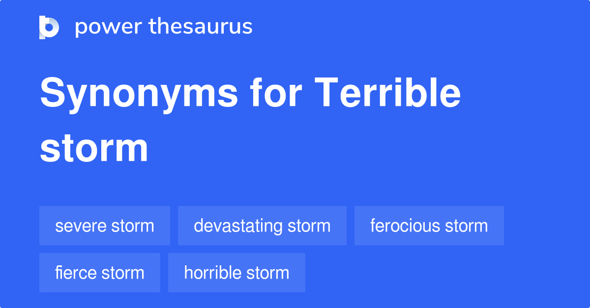 TERRIBLE STORM Synonyms: 42 Similar Phrases