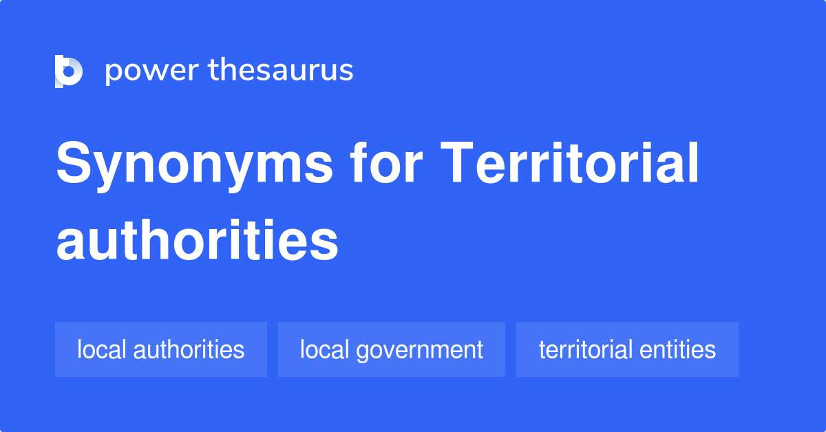Territorial Authorities synonyms - 43 Words and Phrases for Territorial ...