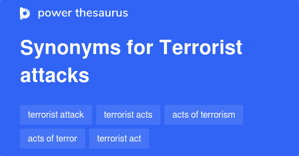 TERRORIST ATTACKS Synonyms: 137 Similar Words & Phrases