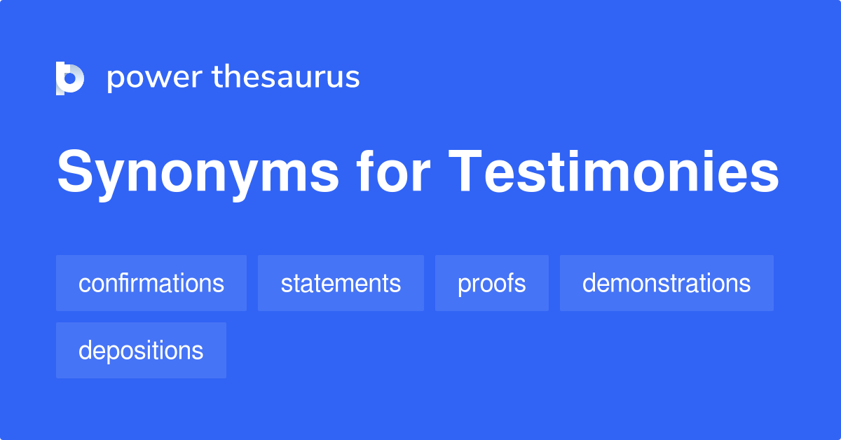 TESTIMONIES Synonyms: 230 Similar Words & Phrases
