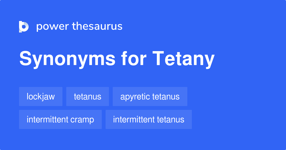 TETANY Synonyms: 49 Similar Words & Phrases