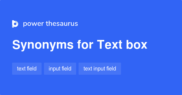 TEXT BOX Synonyms: 88 Similar Words & Phrases