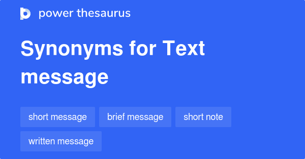 TEXT MESSAGE Synonyms: 108 Similar Words & Phrases