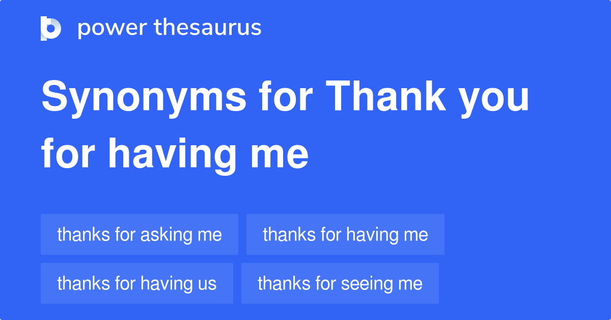 Thank You For Having Me synonyms - 58 Words and Phrases for Thank You ...