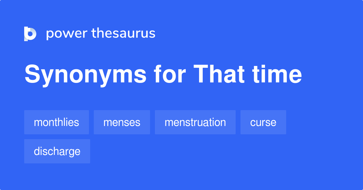 That Time synonyms - 21 Words and Phrases for That Time