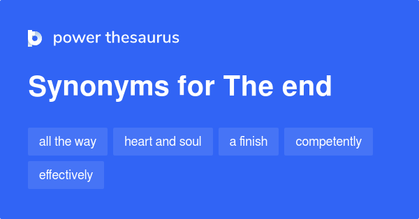 THE END Synonyms: 81 Similar Words & Phrases