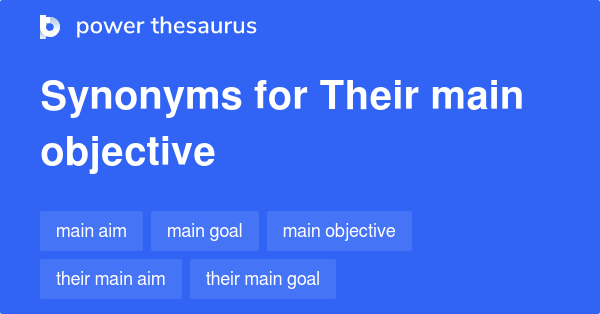 Their Main Objective synonyms - 41 Words and Phrases for Their Main ...