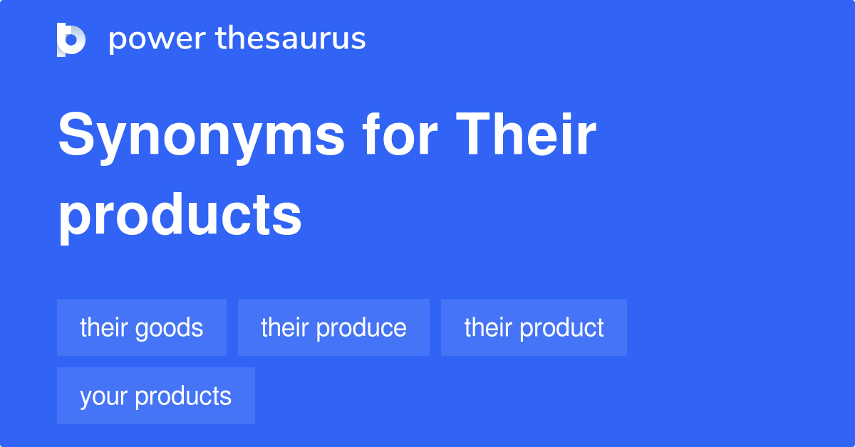 Their Products synonyms - 30 Words and Phrases for Their Products