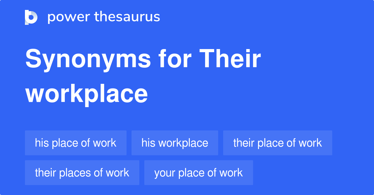 Their Workplace synonyms - 30 Words and Phrases for Their Workplace