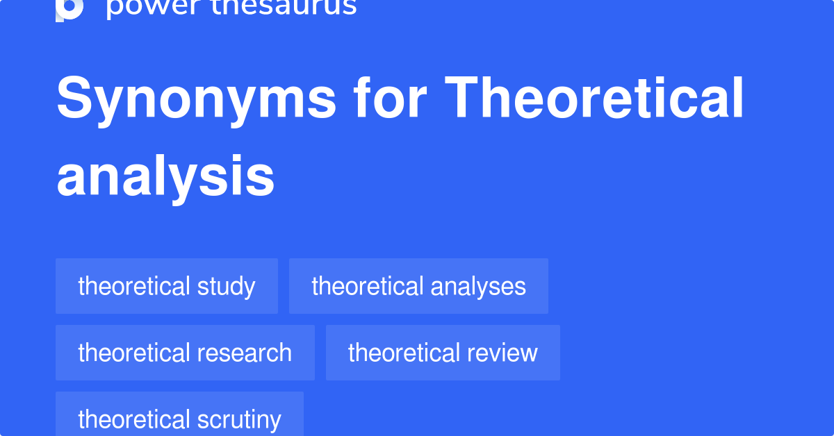 THEORETICAL ANALYSIS Synonyms: 112 Similar Words & Phrases