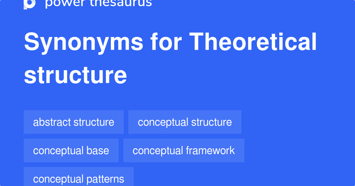 Theoretical Structure synonyms - 65 Words and Phrases for Theoretical ...