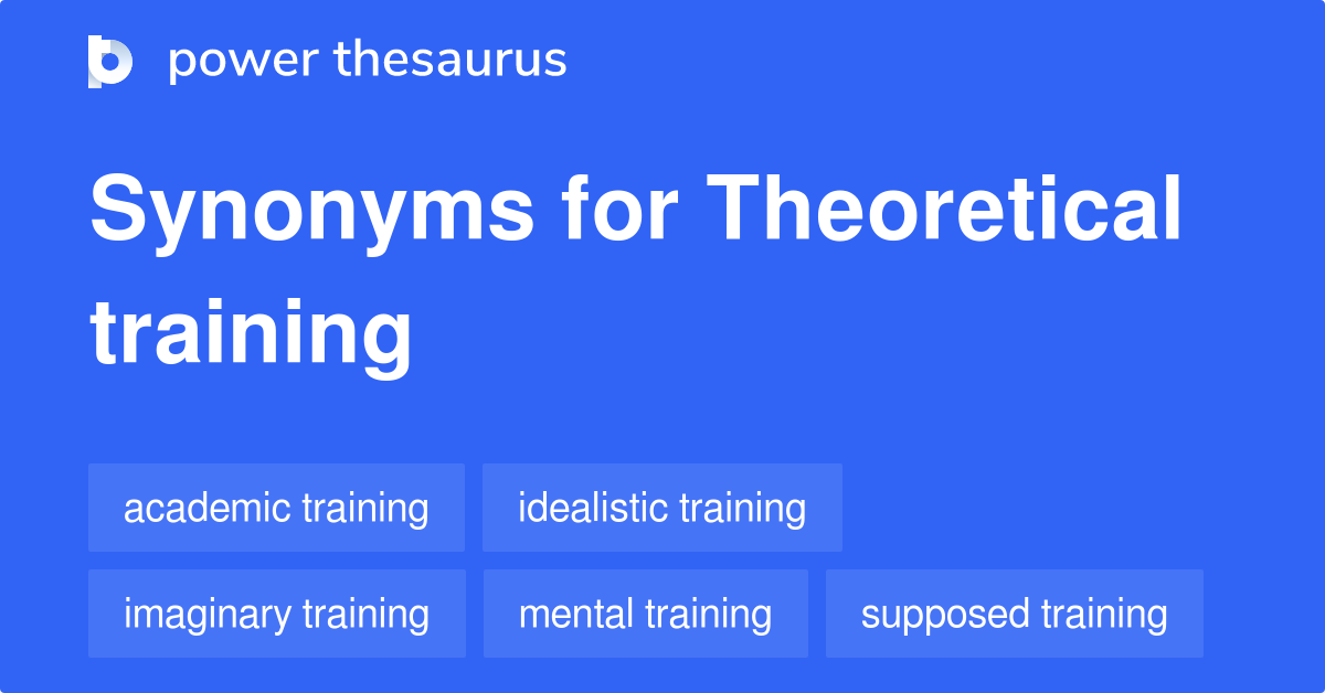 THEORETICAL TRAINING Synonyms: 25 Similar Phrases