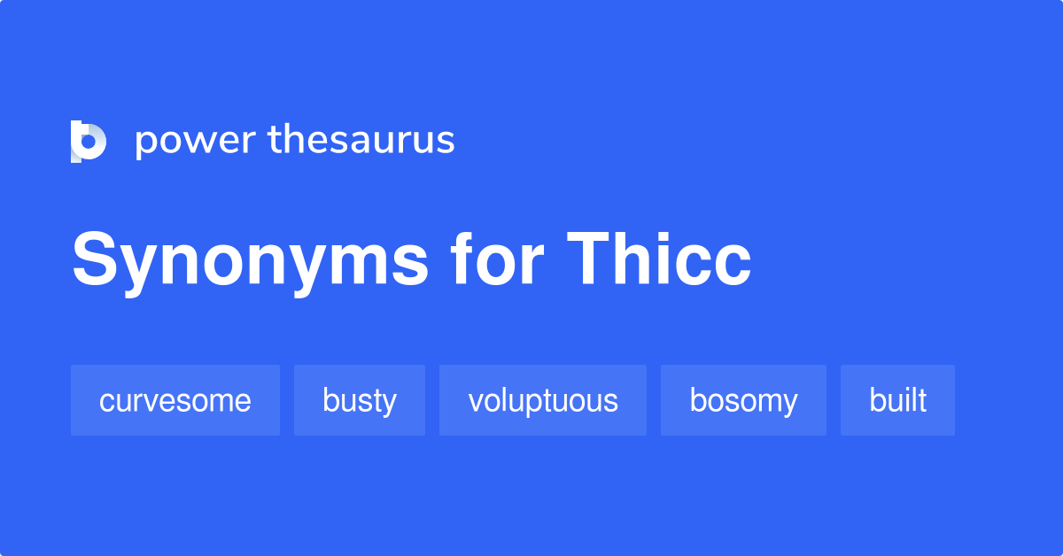 THICC Synonyms: 55 Similar Words & Phrases