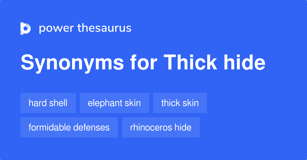 Thick Hide synonyms - 28 Words and Phrases for Thick Hide