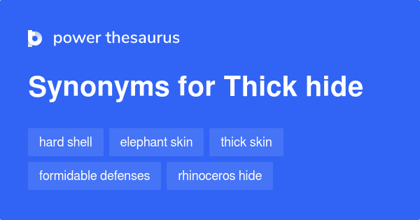 Thick Hide synonyms - 28 Words and Phrases for Thick Hide