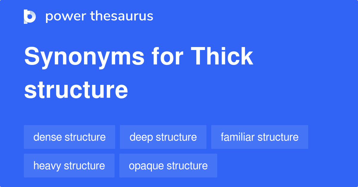 Thick Structure synonyms - 14 Words and Phrases for Thick Structure