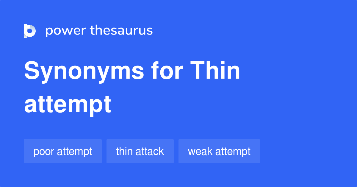 Thin Attempt synonyms - 8 Words and Phrases for Thin Attempt
