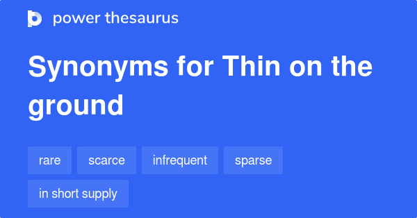 Thin On The Ground synonyms - 158 Words and Phrases for Thin On The Ground