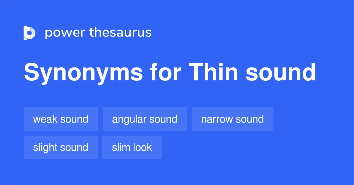 Thin Sound synonyms - 50 Words and Phrases for Thin Sound