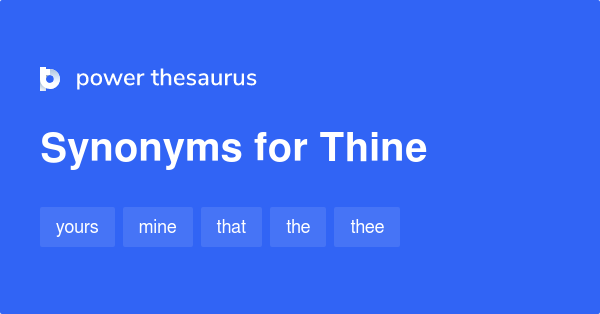 THINE Synonyms: 76 Similar Words & Phrases