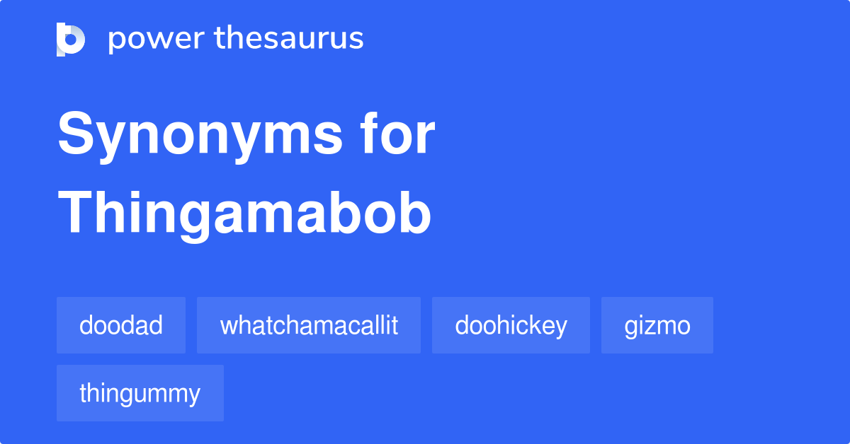 Thingamabob synonyms - 174 Words and Phrases for Thingamabob