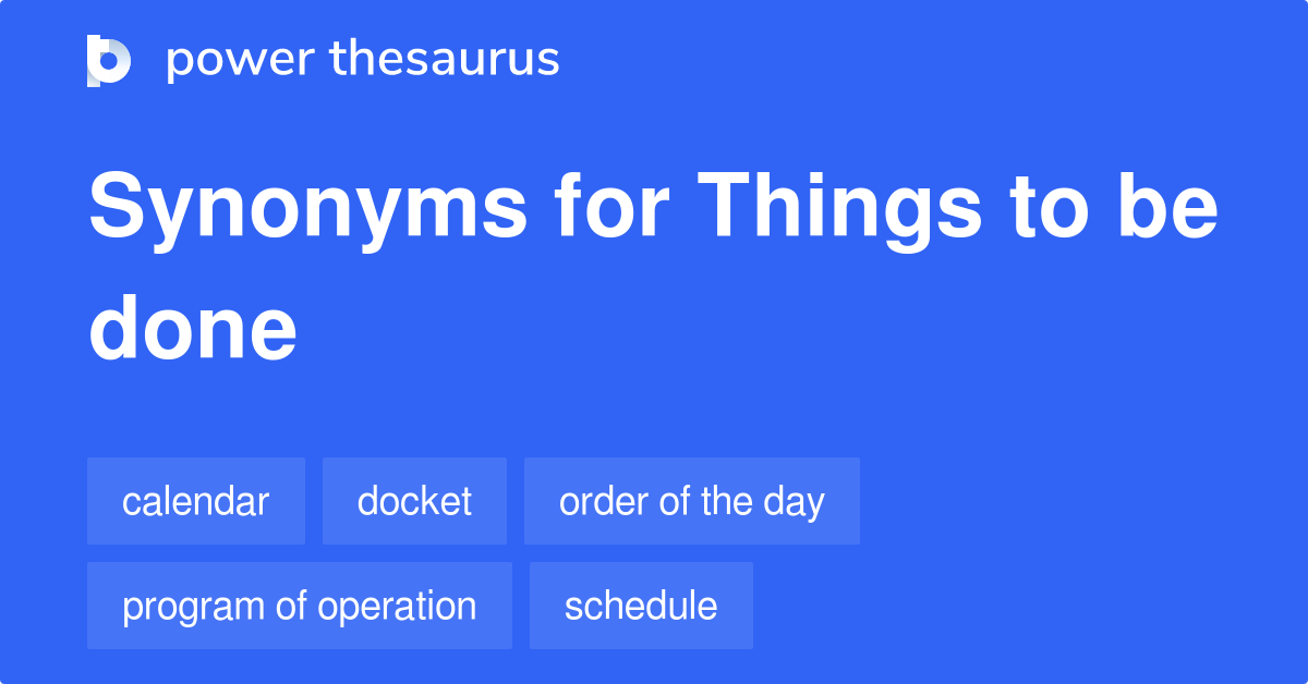 THINGS TO BE DONE Synonyms: 39 Similar Words & Phrases