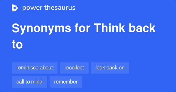 182 THINK BACK TO Synonyms
